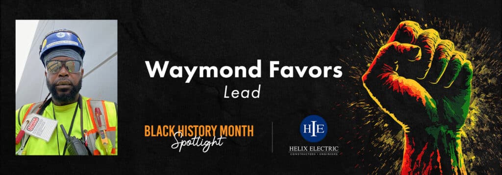 Black History Month Highlight – Waymond Favors - Helix Electric